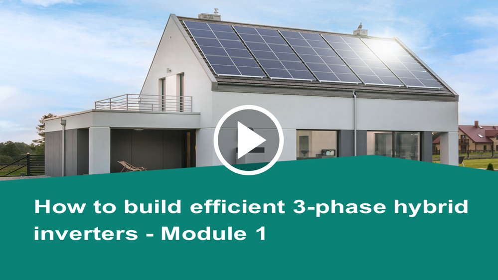 How to build efficient 3-phase hybrid inverters - Module 1